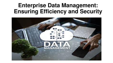 PPT Enterprise Data Management Ensuring Efficiency And Security