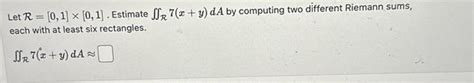 solved compute the riemann sum s4 3 to estimate the double