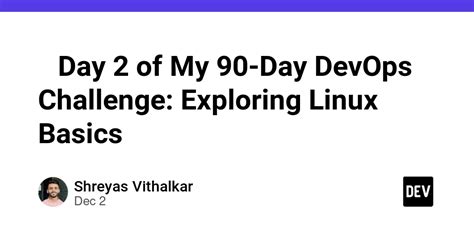 🚀 Day 2 Of My 90 Day Devops Challenge Exploring Linux Basics Dev