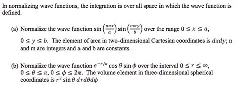 Solved In Normalizing Wave Functions The Integration Is