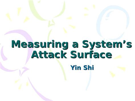 Ppt Measuring A Systems Attack Surface Yin Shi Overview