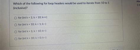 solved which of the following for loop headers would be used