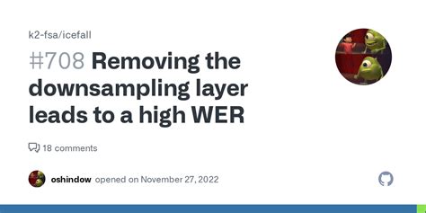 removing the downsampling layer leads to a high wer · issue 708 · k2