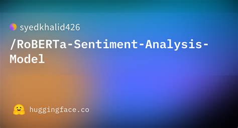 Syedkhalid426 Roberta Sentiment Analysis Model · Hugging Face
