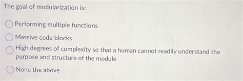 Solved The Goal Of Modularization Isperforming Multiple