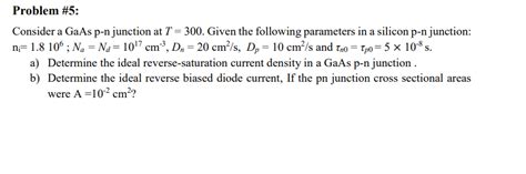 Solved Problem 5 Consider A Gaas P N Junction At T 300