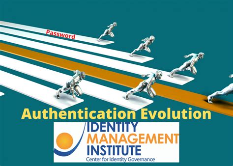 The Evolution Of Authentication Identity Management Institute®