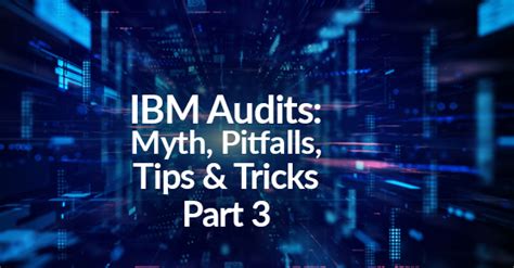 Ibm Audits Myth Pitfalls Tips And Tricks Part 3 Xtivia
