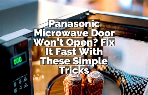 Panasonic Microwave Door Wont Open Expert Tips To Fix It Fast