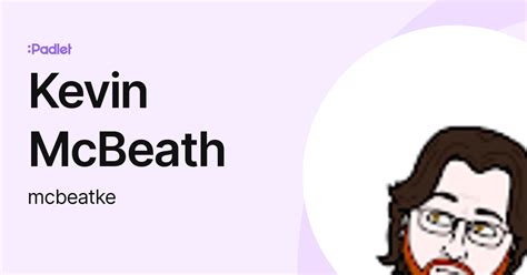Kevin Mcbeath Mcbeatke Profile Padlet