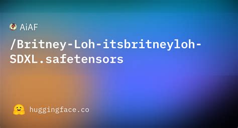 Aiaf Britney Loh Itsbritneyloh Sdxl Safetensors At Main
