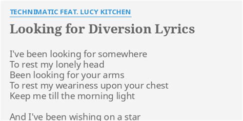 Looking For Diversion Lyrics By Technimatic Feat Lucy Kitchen Ive