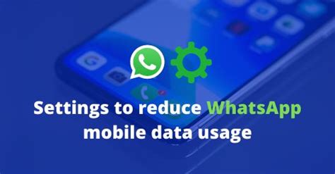 Settings To Reduce Whatsapp Mobile Data Usage