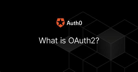 What Is OAuth 2 0 And What Does It Do For You Auth0