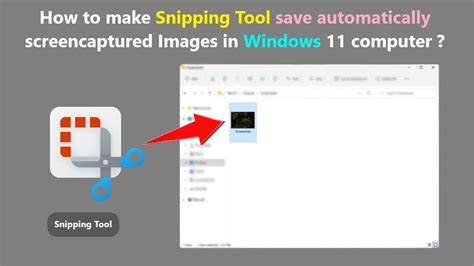 How to make Snipping Tool save automatically screencaptured Images in Windows 11 computer ...