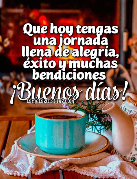 Que Hoy Tengas Una Jornada Llena De AlegrÍa Éxito Y Muchas Bendiciones