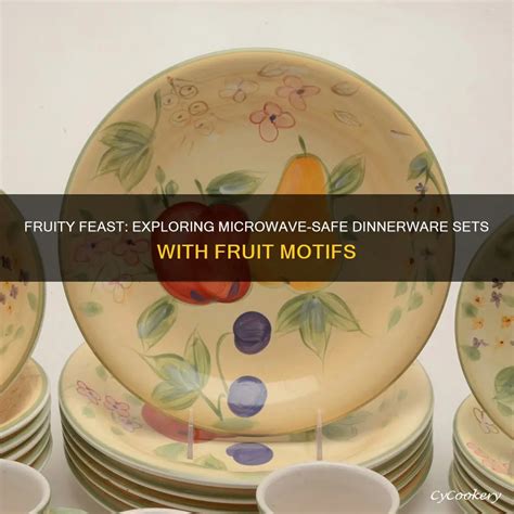 Fruity Feast Exploring Microwave Safe Dinnerware Sets With Fruit
