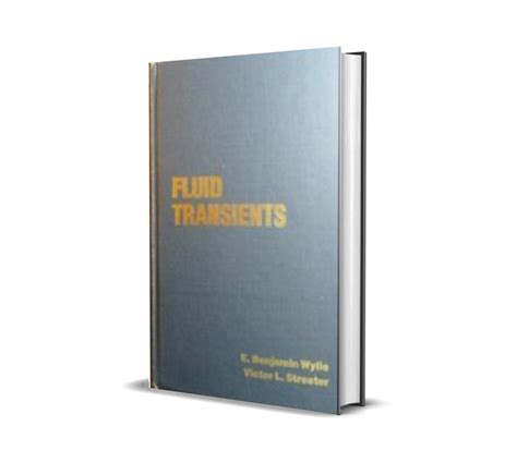 Fluid Transients By E Benjamin Wylie And Victor L Streeter Sigma