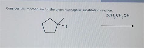 Draw The Structure For The Nucleophilic Substitution