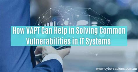 How Vapt Can Help In Solving Common Vulnerabilities In It Systems And