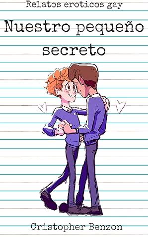 Nuestro Pequeño Secreto Relatos Eróticos Gay Las Mejores Experiencias Sexuales Suceden