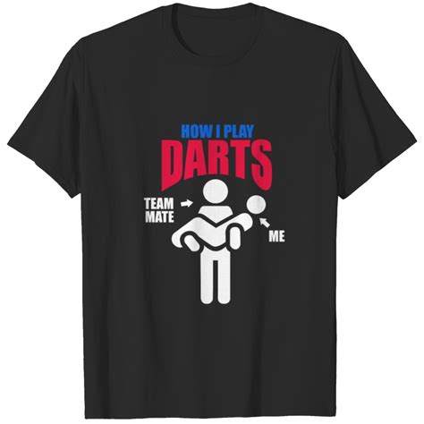 Dart Funny How I Play Darts Team Mate Me T Shirt Sold By Chester Elton