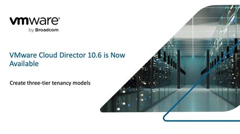 New Release Of Vmware Cloud Director 3 Tier Tenancy Vmware Cloud
