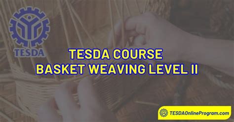 Tesda Basket Weaving Level Ii Course Tesda Online Program
