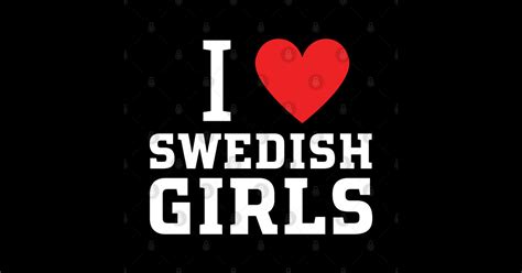 I Love Swedish Girls I Love Swedish Girls Sticker Teepublic