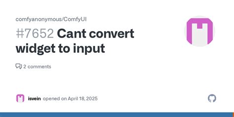 Cant convert widget to input · Issue #7652 · comfyanonymous/ComfyUI · GitHub
