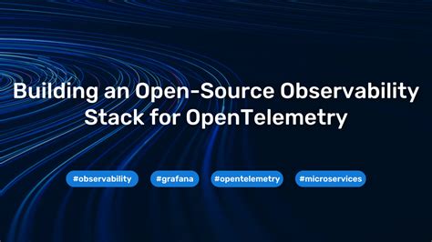 Building An Open Source Observability Stack For Opentelemetry Evoila Us
