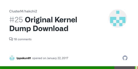 Original Kernel Dump Download · Issue 25 · Clustermhakchi2 · Github