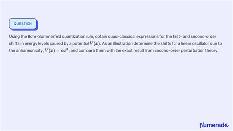 Solvedusing The Bohr Sommerfeld Quantization Rule Obtain Quasi