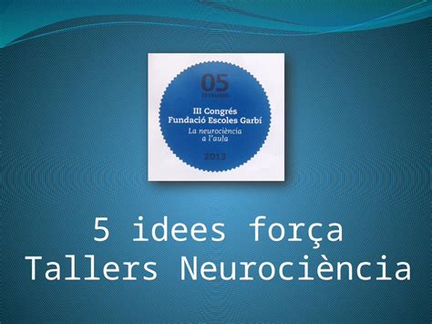 Pptx 5 Idees Força Neurociència A Laula Dokumen Tips
