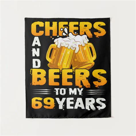 Cheers And Beers To My 69 Years 69th Birthday T Tapestry Zazzle