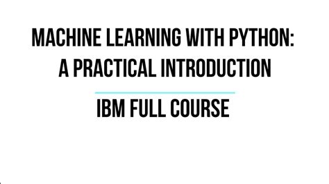 Machine Learning With Python Ibm Full Course Python Machine Learning