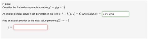 Solved Point Consider The First Order Separable Equation Chegg