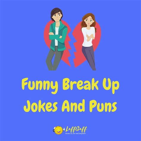 40 Hilarious Break Up Jokes And Puns Laffgaff
