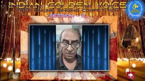 Online Singing Competition Indian Golden Voice Session 2 Ashoke
