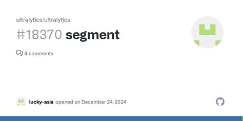 segment · issue 18370 · ultralytics ultralytics · github