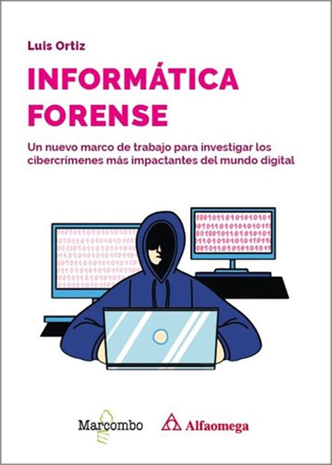 InformÁtica Forense Un Nuevo Marco De Trabajo Para Investigar Los
