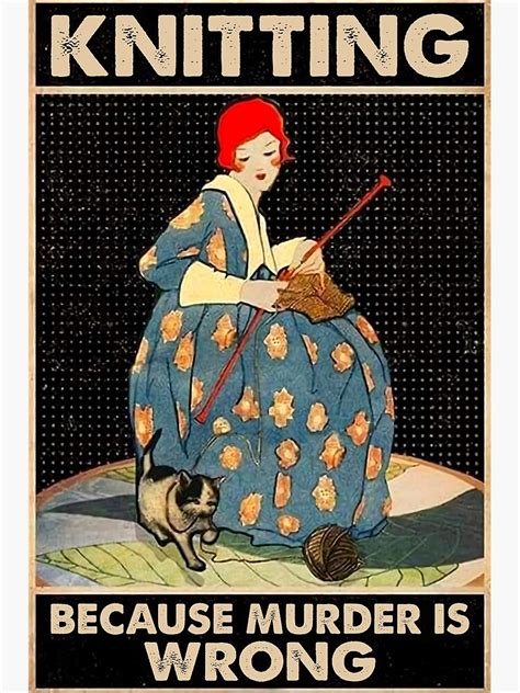 Knitting Because Murder Is Wrong Poster For Sale By Amanda1989u