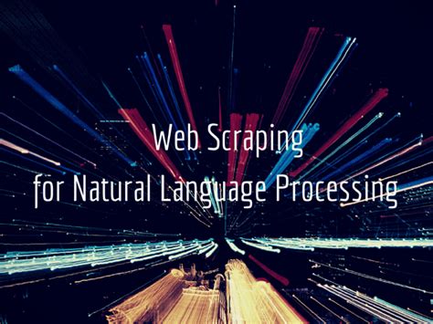 Precise Web Scraping For Natural Language Processing Upwork