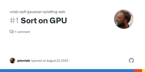 Sort On Gpu · Issue 1 · Cvlab Epflgaussian Splatting Web · Github