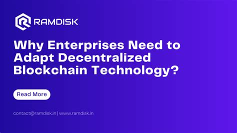 Why Enterprises Need To Adapt Decentralized Blockchain Technology