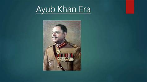 Presentation On Ayub Khan Era Pptx