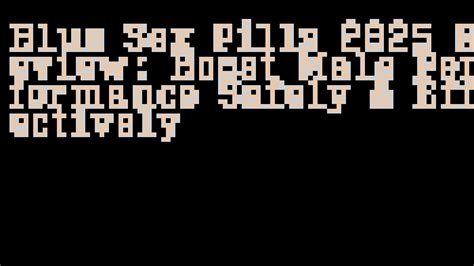 Blue Sex Pills 2025 Review Boost Male Performance Safely And Effectively Medicomfort