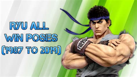 Ryu All Win Poses In Street Fighter Games Since 1987 To 2019 Youtube
