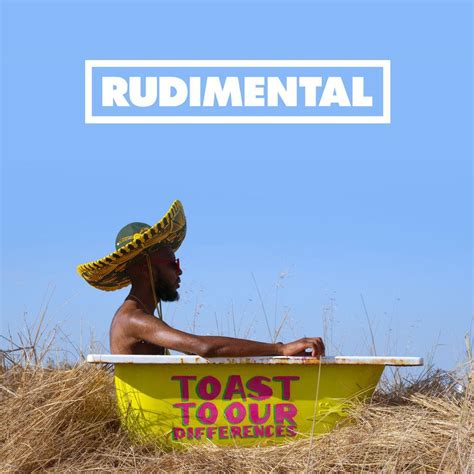 Rudimental Toast To Our Differences Lyrics And Tracklist Genius