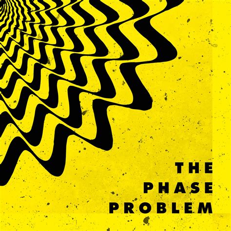The Phase Problem By The Phase Problem Album Reviews Ratings Credits Song List Rate Your